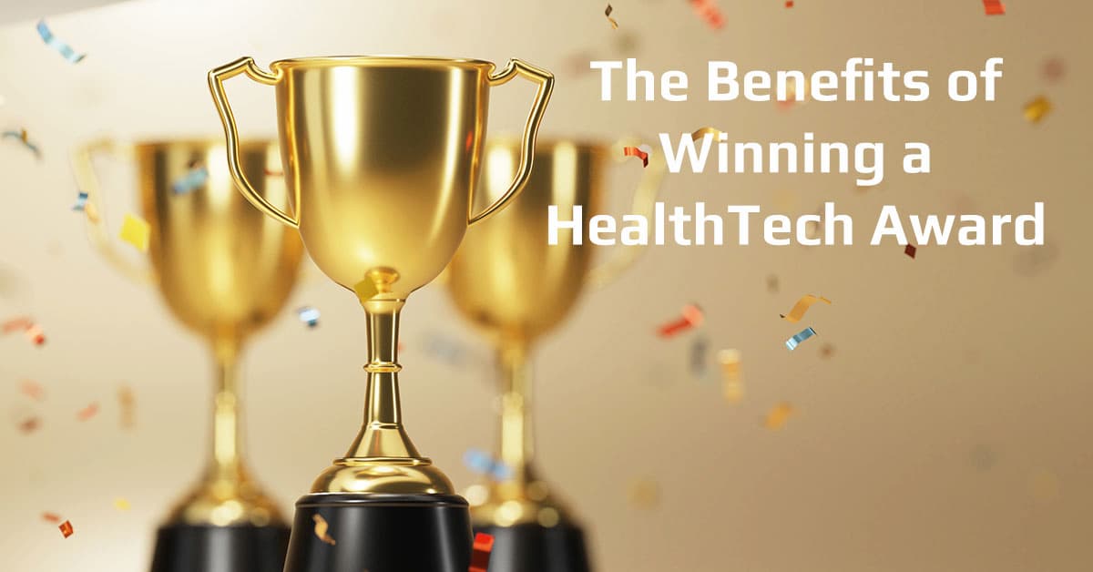 Benefits of Winning a HealthTech Award: Trust, PR & ROI